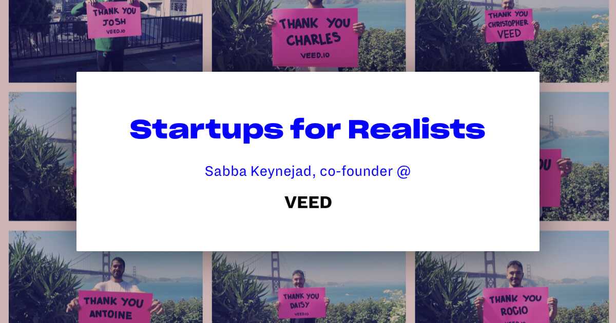 Startups for Realists #6 – with Sabba Keynejad, Co-Founder of VEED